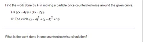 Solved Find The Work Done By F ﻿in Moving A Particle Once