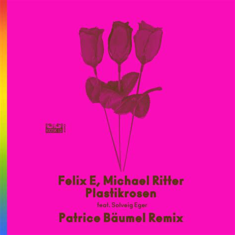 Felix E And Michael Ritter And Solveig Eger Plastikrosen Patrice Baumel Remix Edm Waves Free