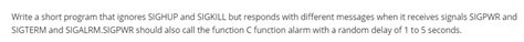 Solved Write A Short Program That Ignores Sighup And Sigkill