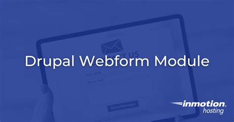 how to configure the drupal webform module inmotion hosting