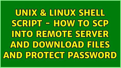 Unix And Linux Shell Script How To Scp Into Remote Server And Download