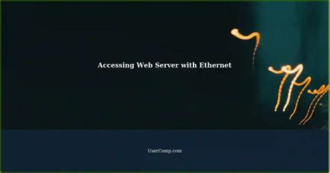 Accessing A Web Server With An Ethernet Cable A Step By Step Guide