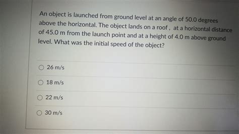 Solved An Object Is Launched From Ground Level At An Angle Chegg