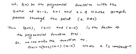 Answered Find A Polynomial Function With The Zeros 2 1 4 Whose Graph Passes Through The