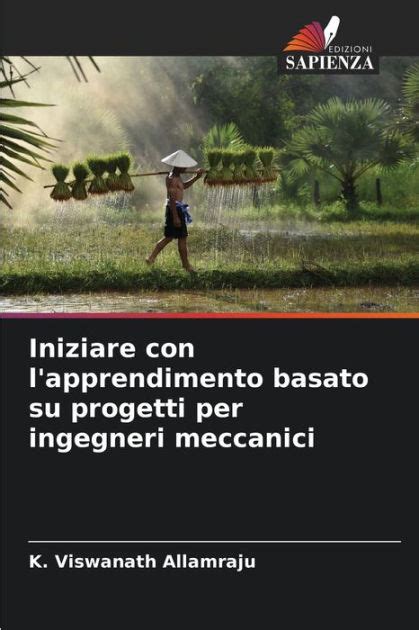 Iniziare Con Lapprendimento Basato Su Progetti Per Ingegneri Meccanici