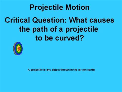 Projectile Motion Critical Question What Causes The Path