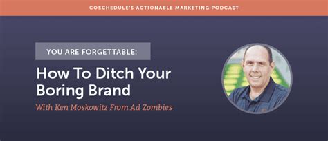 How To Ditch Your Boring Brand With Ken Moskowitz From Ad Zombies