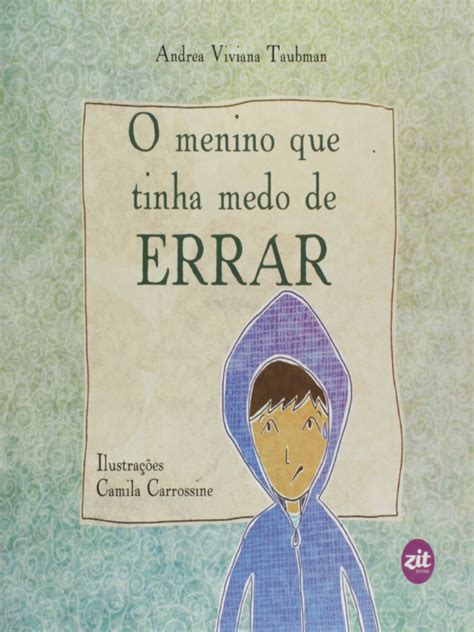 Resumo O Menino Que Tinha Medo De Errar Andrea Viviana Taubman Pdf