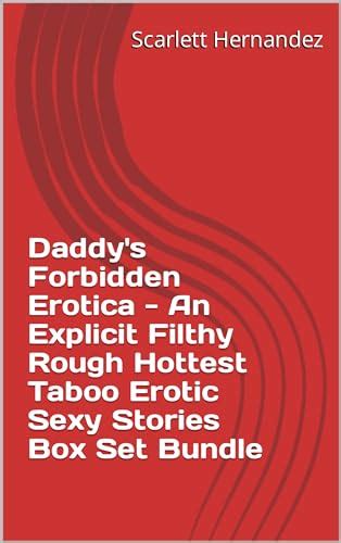 Daddy S Forbidden Erotica An Explicit Filthy Rough Hottest Taboo Erotic Sexy Stories Box Set