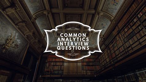 Common Analytics Interview Questions