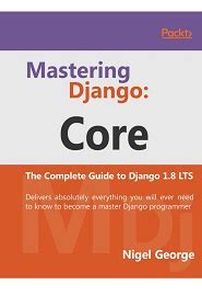 Mastering Django Core The Complete Guide To Django LTS ScanLibs