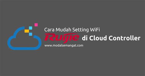Cara Setting Ruijie WiFi Enterprise AP Di Cloud Controller