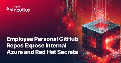 employee personal github repos expose internal azure and red hat secrets