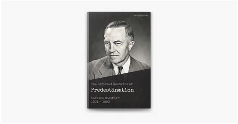 ‎the Reformed Doctrine Of Predestination De Loraine Boettner And Two Sparrows En Apple Books