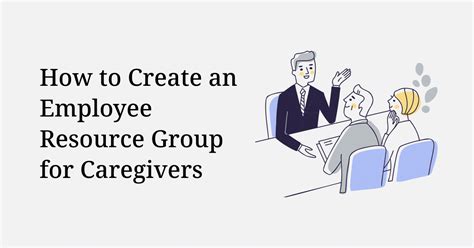 How To Create Employee Resource Groups For Caregivers