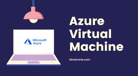 Mastering Azure Virtual Machines A Comprehensive Guide For Cloud