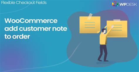 WooCommerce Checkout Notes Customize It Guide By WP Desk