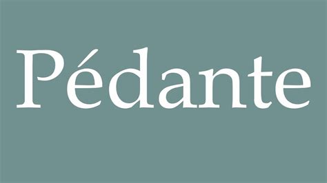 How To Pronounce Pédante Pedantic Correctly In French Youtube