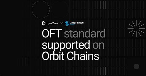 Layerzeros Oft Standard Natively Supported On Arbitrum Orbit By
