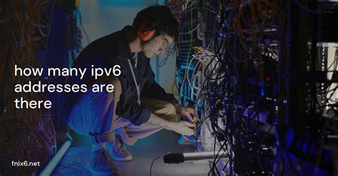 How Many Ipv6 Addresses Are There Understanding Ipv6 Addressing