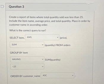 Answered Create A Report Of Items Where Total Quantity Sold Was Less Than Include The Item