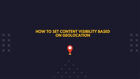 How To Set Content Visibility Based On Geolocation Staxwp