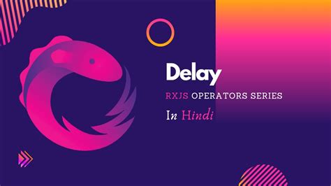 Delay Operator In Rxjs Creating An Observable With A Delay In Angular