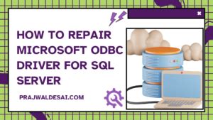 Repair Microsoft ODBC Driver For SQL Server Prajwal Desai