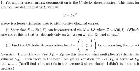 Yet Another Useful Matrix Decomposition Is The Cholesky Decomposition This Says For Any Positive