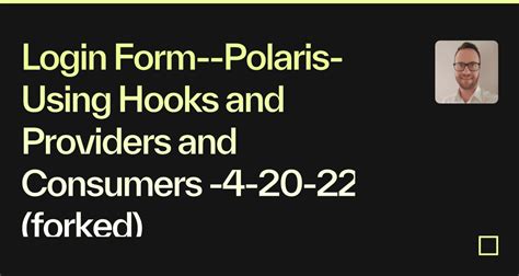 Login Form Polaris Using Hooks And Providers And Consumers 4 20 22