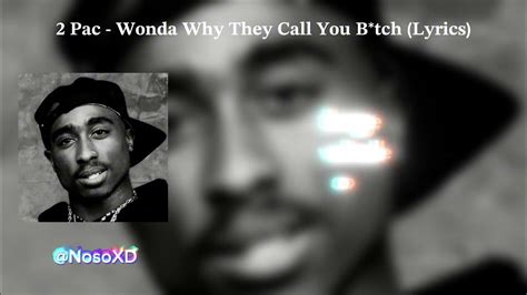𝟐 𝐏𝐚𝐜 𝐖𝐨𝐧𝐝𝐚 𝐰𝐡𝐲 𝐭𝐡𝐞𝐲 𝐜𝐚𝐥𝐥 𝐲𝐨𝐮 𝐁𝐢𝐭𝐜𝐡 𝐋𝐲𝐫𝐢𝐜𝐬 Youtube Music