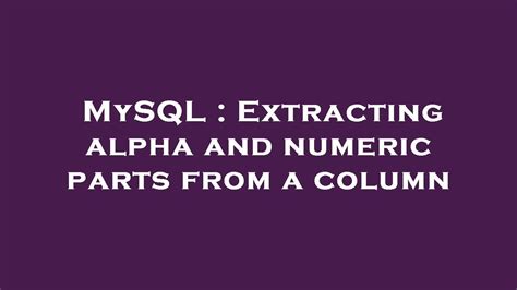 Mysql Extracting Alpha And Numeric Parts From A Column Youtube