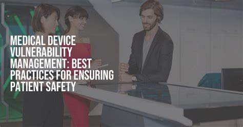 Medical Device Vulnerability Management Best Practices For Ensuring
