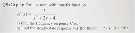 Solved Q Pts For A System With Transfer Function Chegg