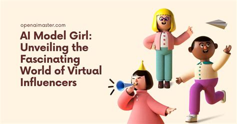 Ai Model Girl Unveiling The Fascinating World Of Virtual Influencers