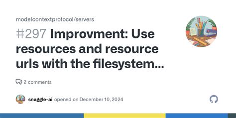 Improvment Use Resources And Resource Urls With The Filesystem Mcp Server · Issue 297