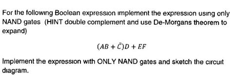 Solved For The Following Boolean Expression Implement The Expression Using Only Nand Gates
