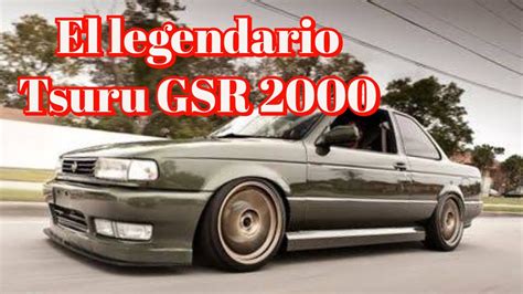 Legendario Nissan Tsuru Gsr 2000 Nissan 2000 Gsr Youtube