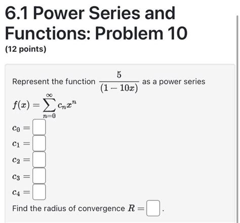 Solved 61 Power Series And Functions Problem 10 12