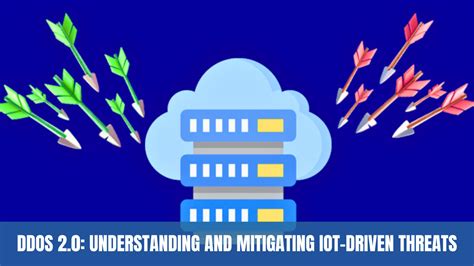 Navigating Ddos 2 0 Understanding And Mitigating Iot Driven Threats Trickyworld