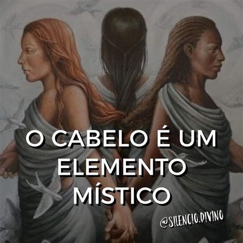 Silêncio Divino ® On Instagram “o Cabelo é Um Elemento Místico O Nosso