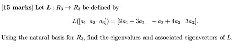 Solved 15 Marks Let L R3 R3 Be Defined By L A1 A2 A3 Chegg Com
