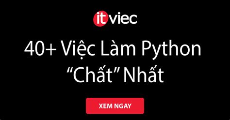 Tuyển Dụng Python Việc Làm It Chất Nhất Tại Viet Nam Itviec