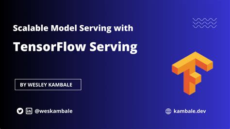 Scalable Model Serving With Tensorflow Serving