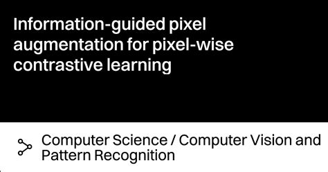 Information Guided Pixel Augmentation For Pixel Wise Contrastive Learning