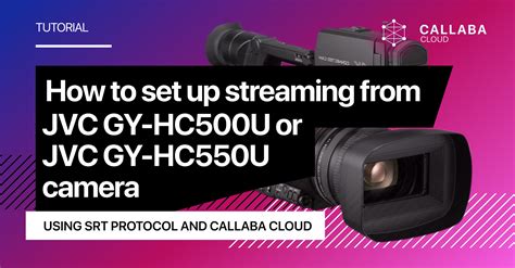 How To Set Up Streaming From JVC GY HC U Camera Using SRT Protocol And Callaba Cloud Callaba
