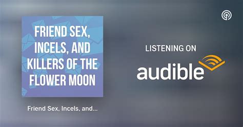 Friend Sex Incels And Killers Of The Flower Moon Psychology In