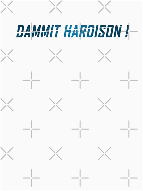 Dammit Hardison Essential T Shirt For Sale By Stagermediallc Redbubble