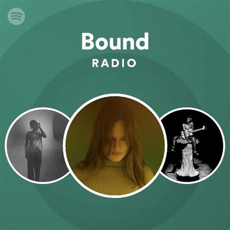 Bound Radio Playlist By Spotify Spotify