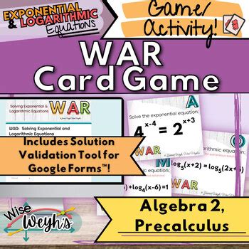 Solving Exponential Logarithmic Equations WAR Card Game Algebra PreCalc